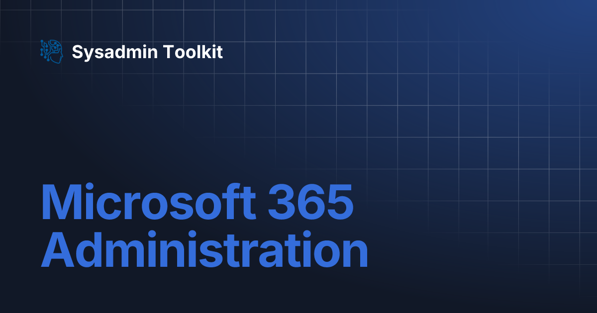 Microsoft 365 Administration | Sysadmin Toolkit